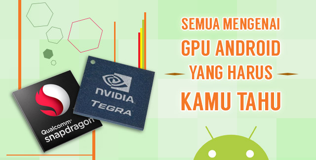 Semua Mengenai GPU Smartphone Yang Harus Kamu Tahu
