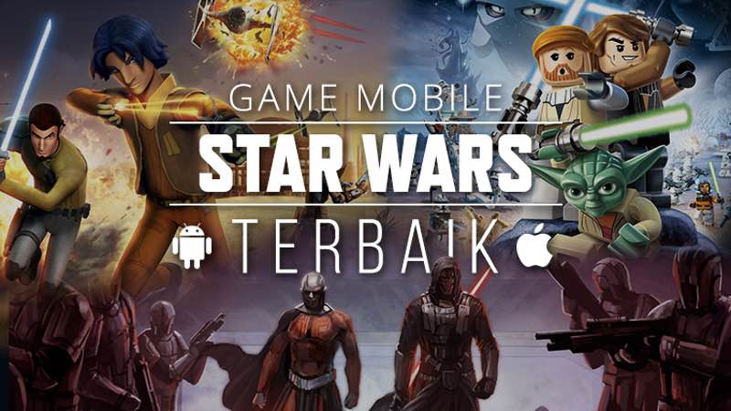 Game Star Wars Terbaik Android dan iOS Versi Tech in Asia