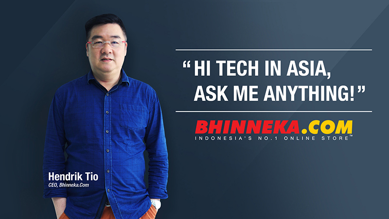 Saya Hendrik Tio, Founder Bhinneka. Ask Me Anything!