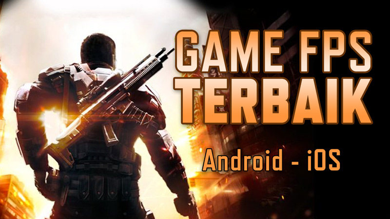 10 Game FPS Terbaik untuk Android dan iOS | Tech in Asia