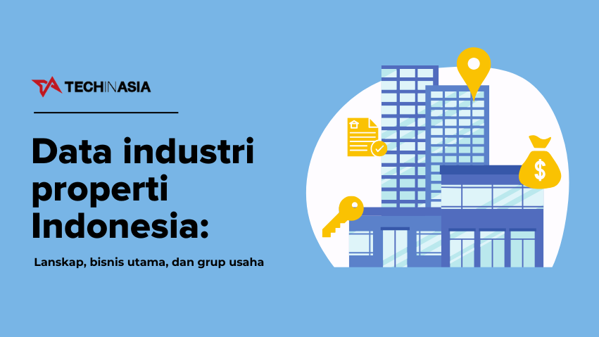 Data industri properti: lanskap, bisnis utama, dan grup usaha